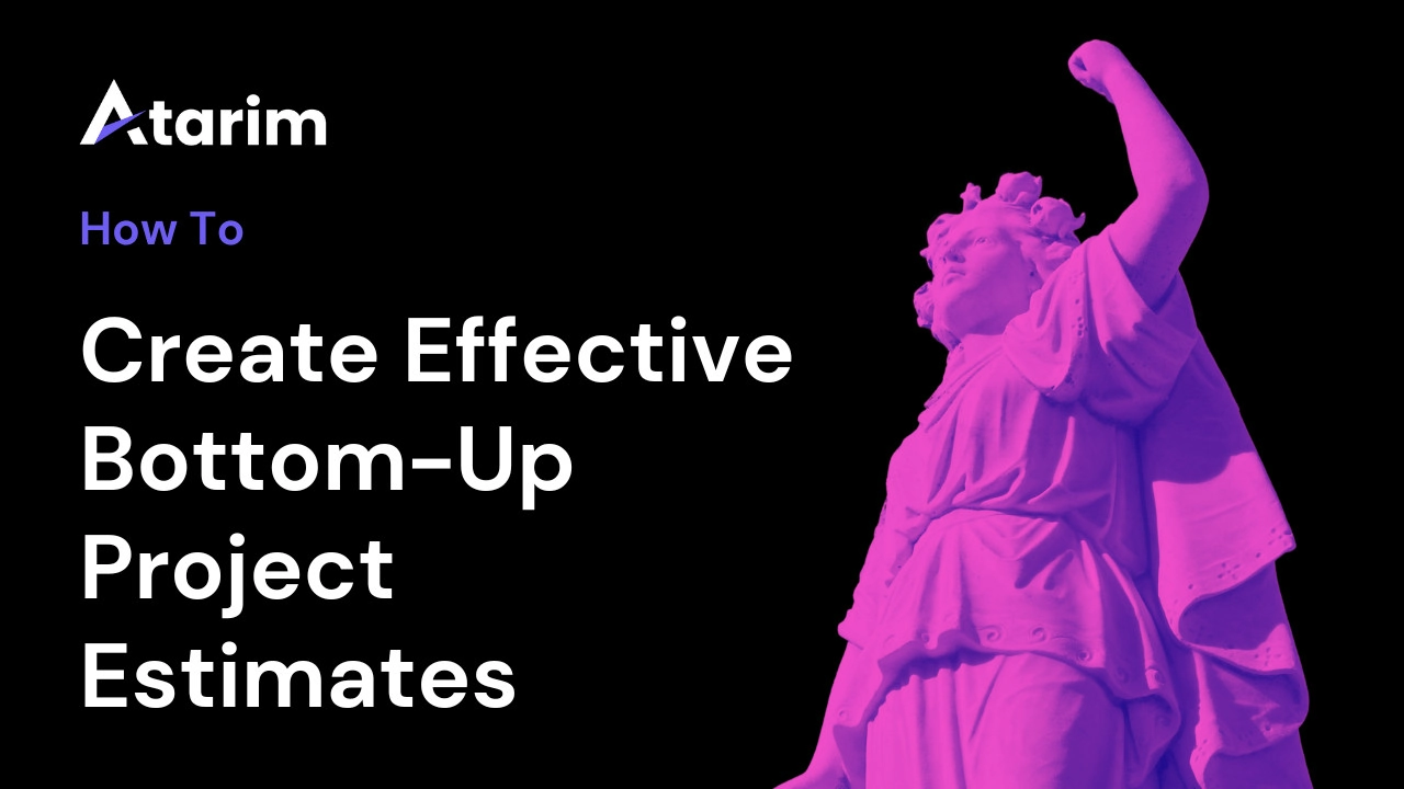 How To Create Effective Bottom-Up Project Estimates